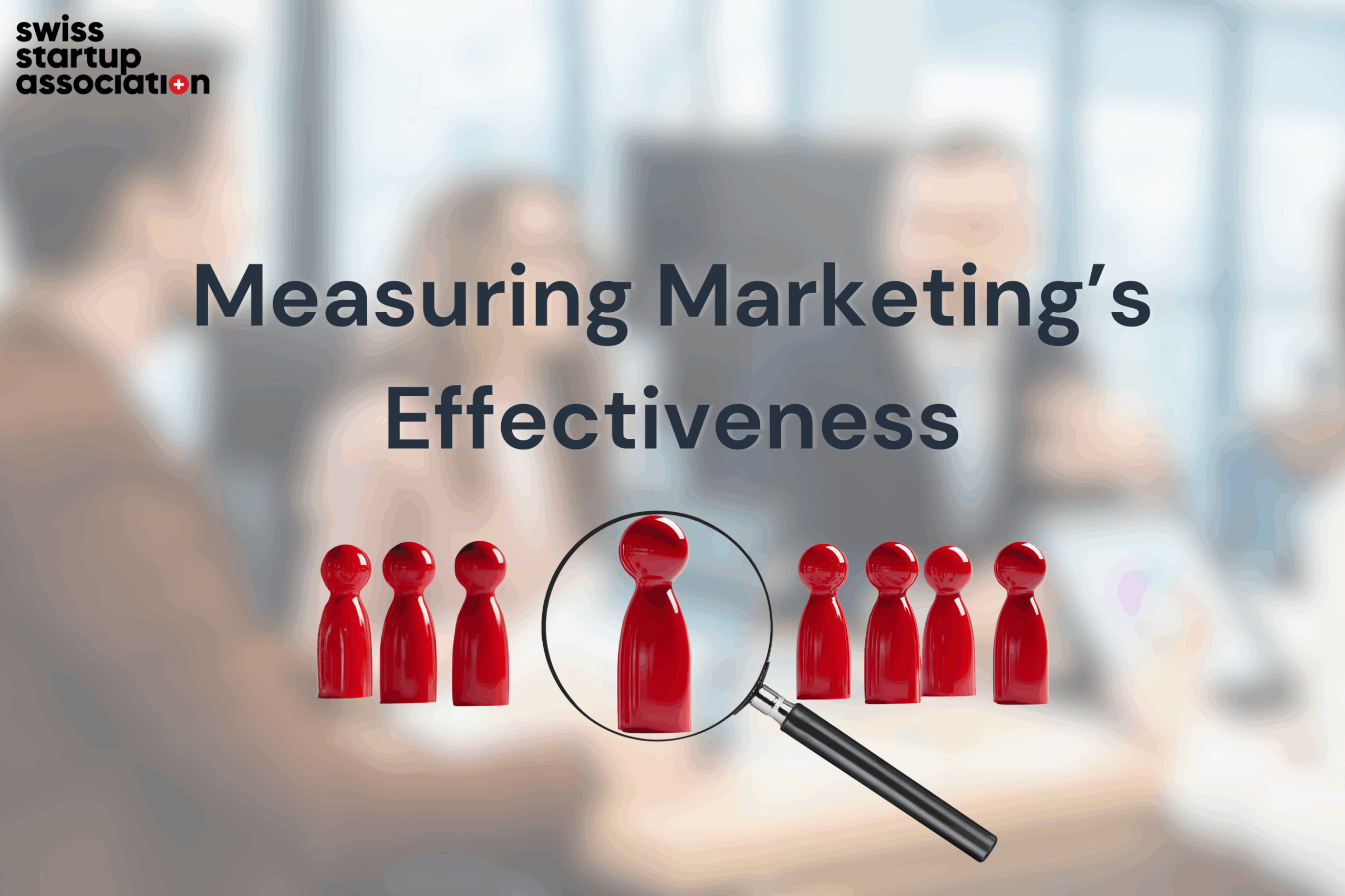 Measuring Marketing’s Effectiveness - Swiss Startup Association